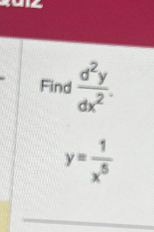 Solved Find d2ydx2.y=1x5 | Chegg.com