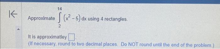Solved Approximate ∫214(x2−5)dx using 4 rectangles. It is | Chegg.com