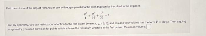 Solved Find the volume of the largest rectangular box with | Chegg.com