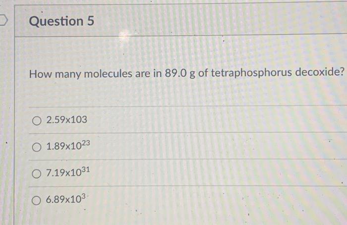 Solved How many molecules are in 89.0 g of tetraphosphorus | Chegg.com