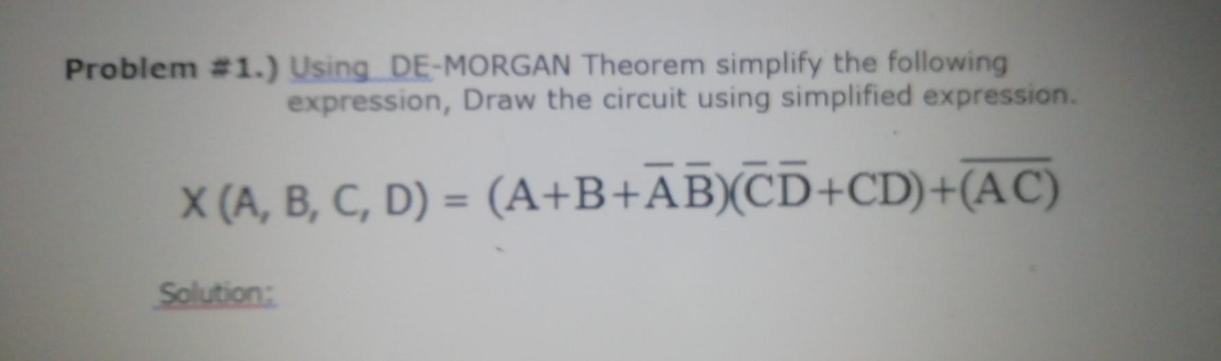 Solved Problem #1.) Using DE-MORGAN Theorem simplify the | Chegg.com