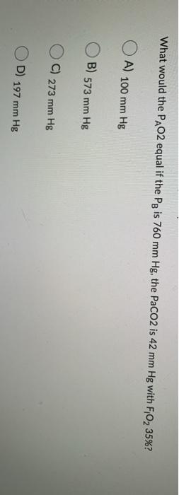 Solved What would the PAO2 equal if the PB is 760 mm Hg, the | Chegg.com