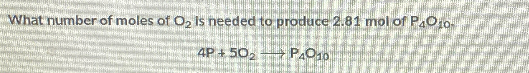 Solved What number of moles of O2 ﻿is needed to produce 2.81 | Chegg.com