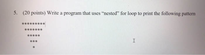 Solved 5. (20 points) Write a program that uses “nested” for | Chegg.com