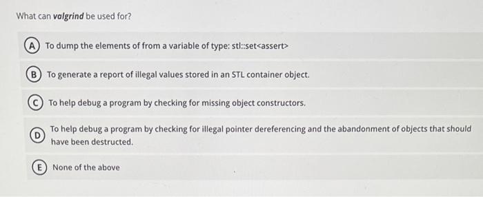 Solved What can valgrind be used for? To dump the elements | Chegg.com