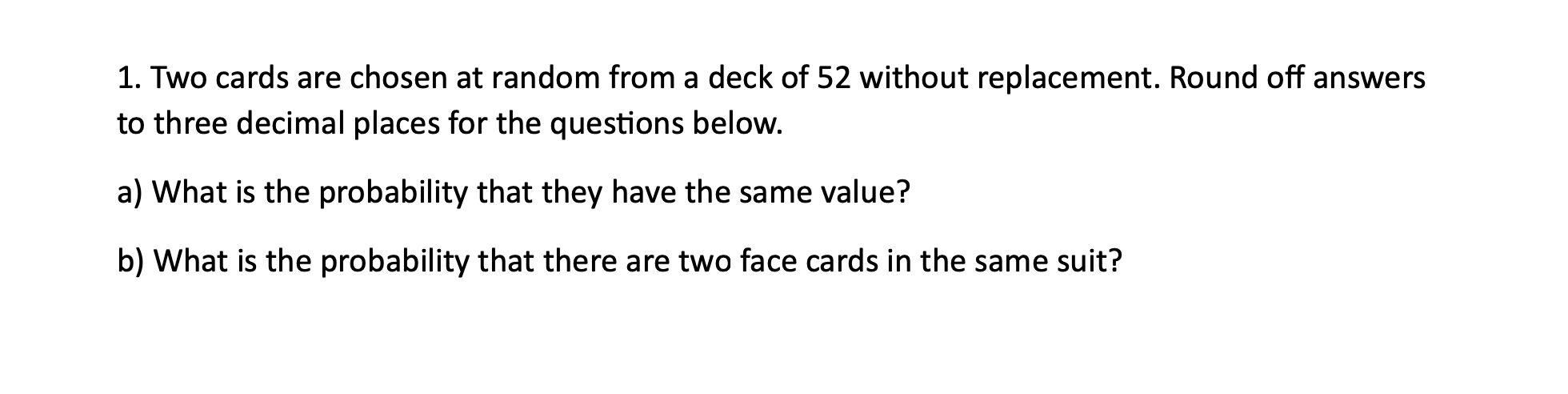 Solved 1. ﻿Two cards are chosen at random from a deck of 52 | Chegg.com