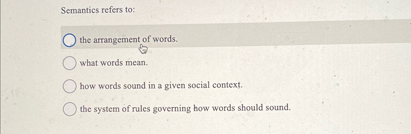 Solved Semantics refers to:the arrangement of words.what | Chegg.com