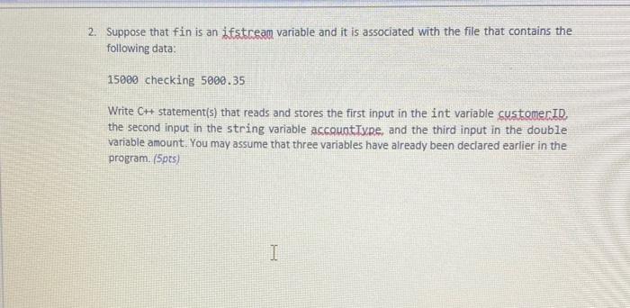 Solved 2. Suppose that fin is an ifstream variable and it is | Chegg.com