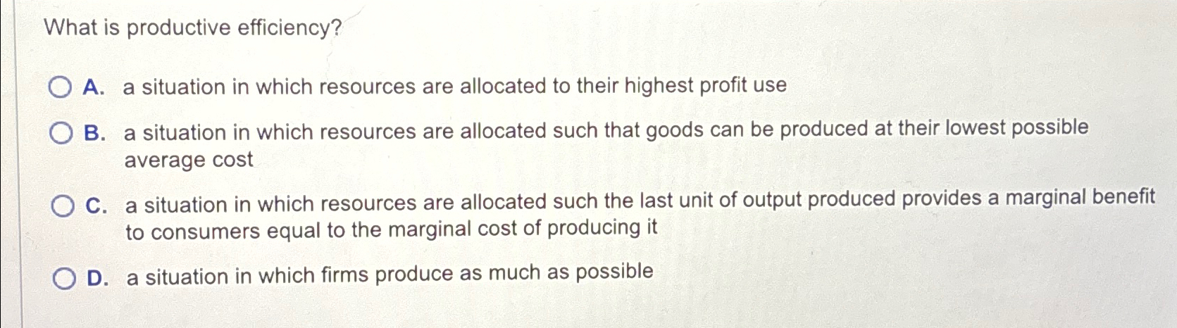 Solved What is productive efficiency?A. ﻿a situation in | Chegg.com