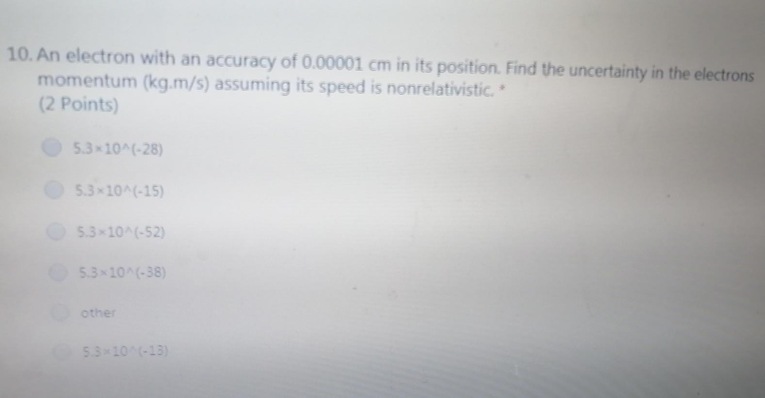 Solved 10. An electron with an accuracy of 0.00001 cm in its | Chegg.com