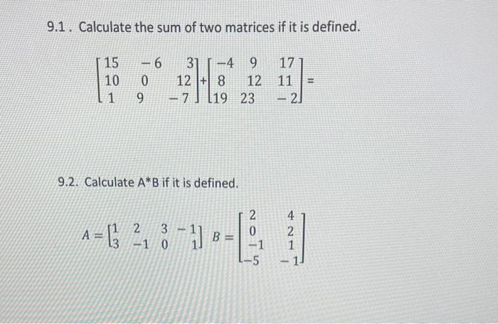 Solved 9.1. Calculate the sum of two matrices if it is | Chegg.com