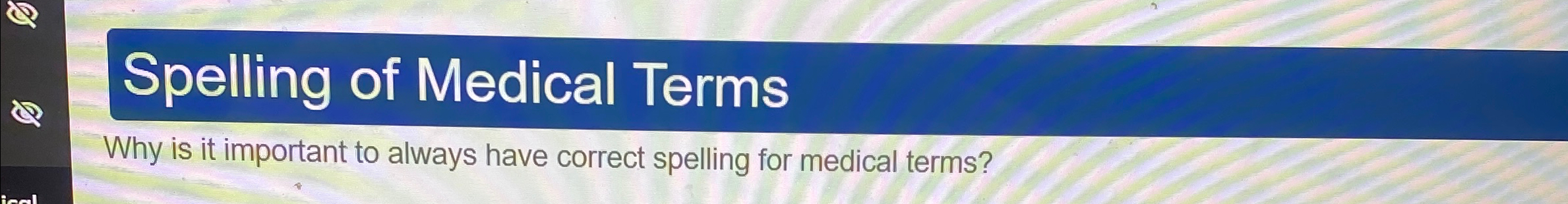 Solved Spelling of Medical TermsWhy is it important to | Chegg.com