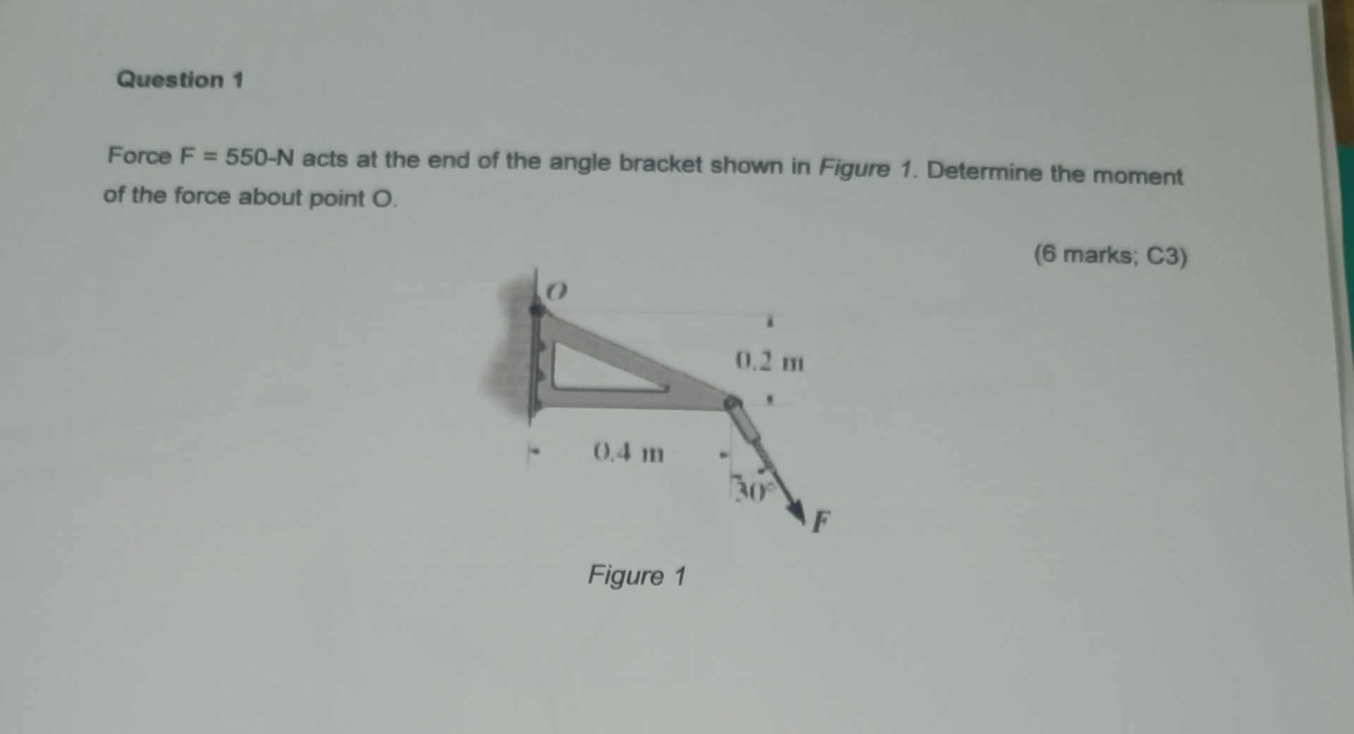 Solved Question 1Force F=550-N ﻿acts at the end of the angle | Chegg.com