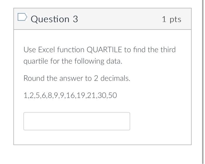 Solved Use Excel function QUARTILE to find the first | Chegg.com