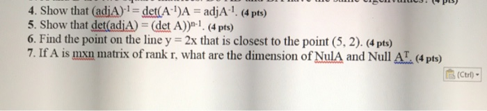 Solved 4. Show that (adjA)-1 = det(A-1)A = adjA? (4 pts) 5. | Chegg.com
