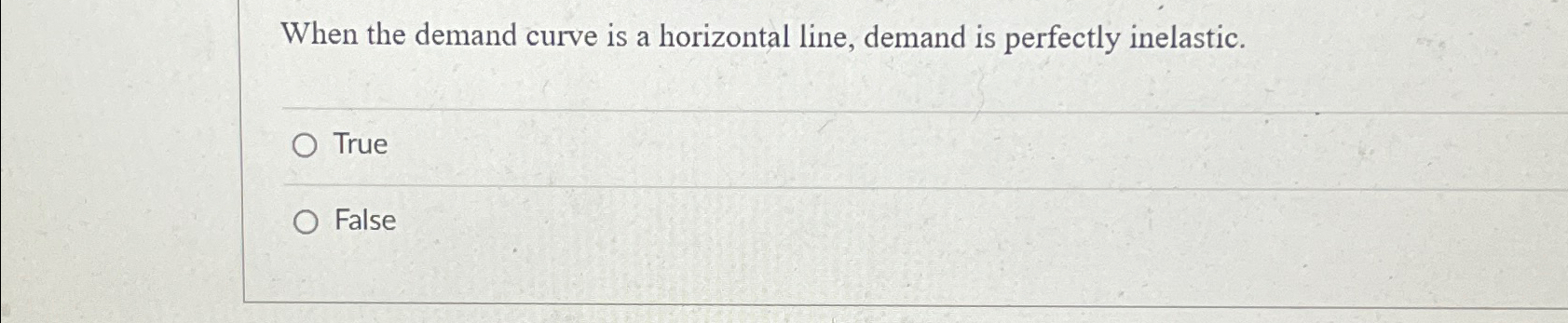 Solved When the demand curve is a horizontal line, demand is | Chegg.com