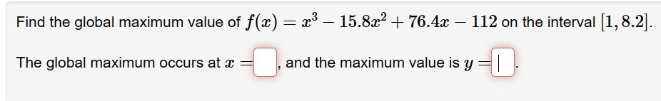 Solved Find the global maximum value of | Chegg.com