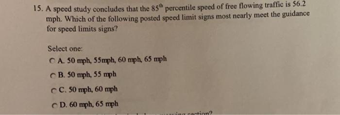Solved 15. A speed study concludes that the 85" percentile | Chegg.com