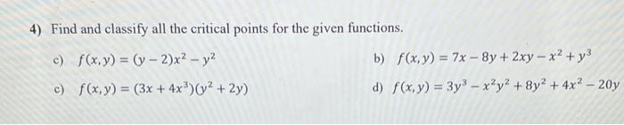 Solved 4) Find and classify all the critical points for the | Chegg.com