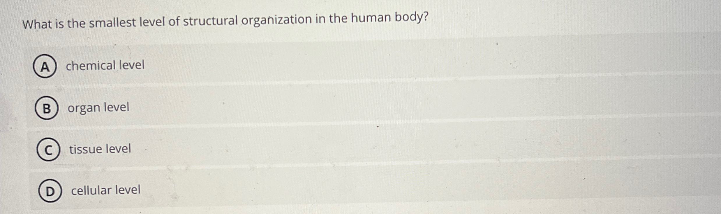 Solved What is the smallest level of structural organization | Chegg.com