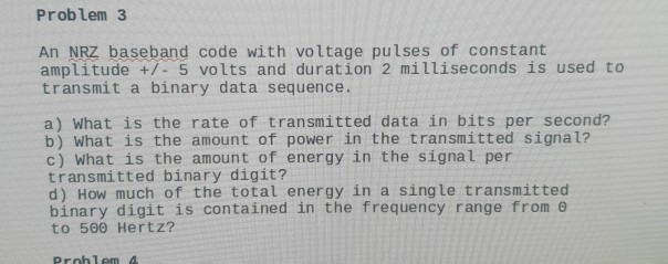 Solved Problem 3 An NRZ baseband code with voltage pulses of | Chegg.com