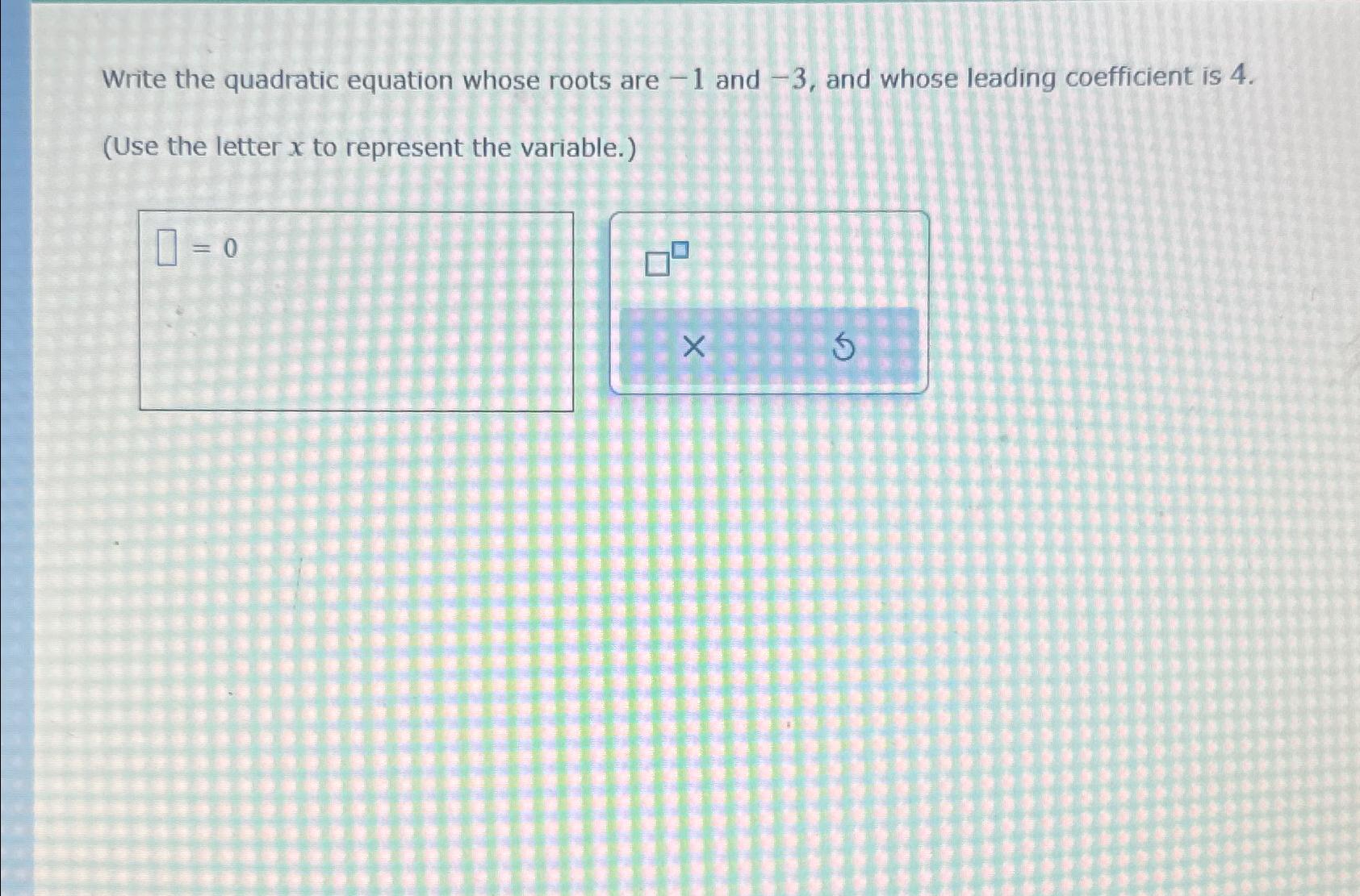 Solved Write the quadratic equation whose roots are -1 ﻿and | Chegg.com