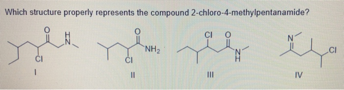 Solved Which structure properly represents the compound | Chegg.com
