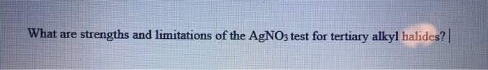 Solved What are strengths and limitations of the AgNO3 test | Chegg.com