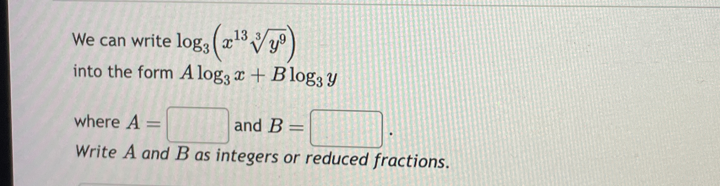 Solved by an EXPERT We can write log3(x13y93) ﻿into the form | Chegg.com