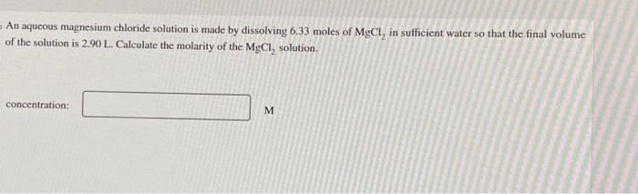 Solved An aqueous magnesium chloride solution is made by | Chegg.com