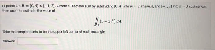 Solved (1 point) Let R [0, 4] x [-1,2]. Create a Riemann sum | Chegg.com