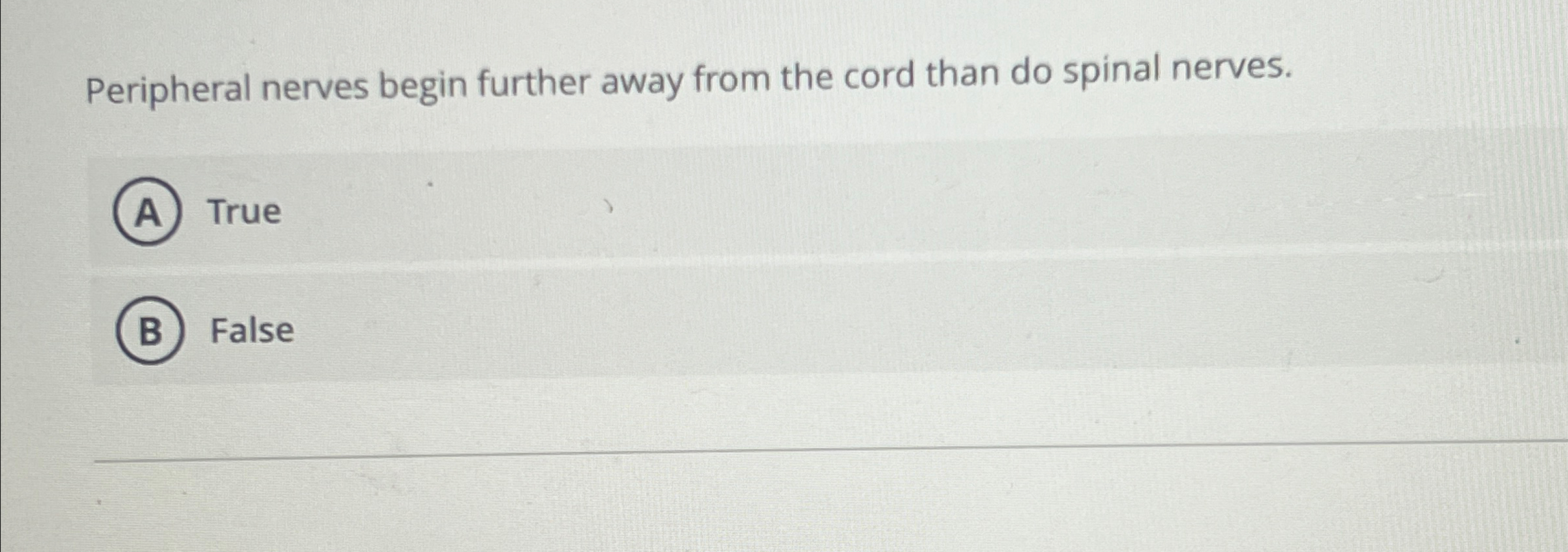 Solved Peripheral nerves begin further away from the cord | Chegg.com