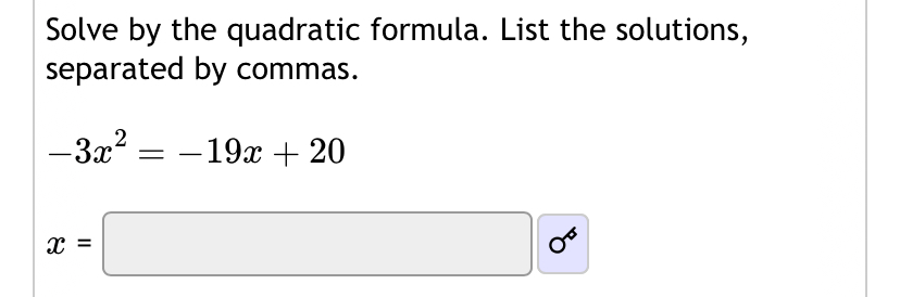 Solved Solve by the quadratic formula. List the solutions, | Chegg.com