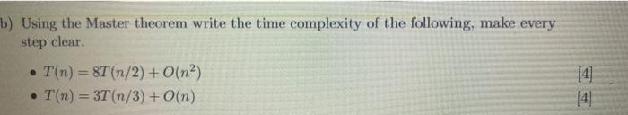 Solved b) Using the Master theorem write the time complexity | Chegg.com