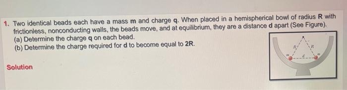 [Solved]: 1. Two identical beads each have a mass ( m ) a