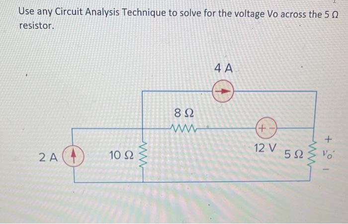 Solved Use any Circuit Analysis Technique to solve for the | Chegg.com