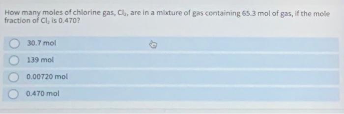 Solved How many moles of chlorine gas, Cl2, are in a mixture | Chegg.com