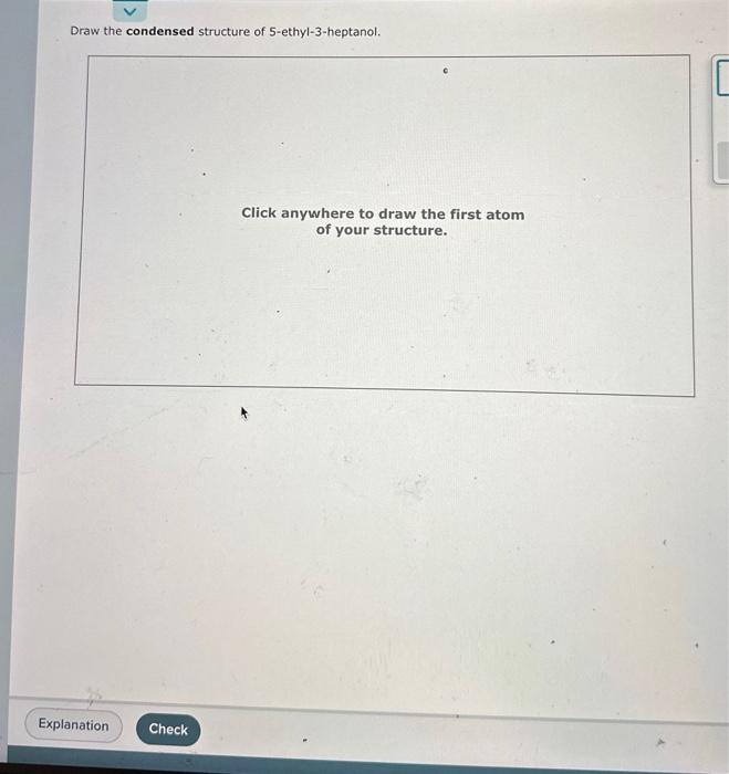 Solved Draw the condensed structure of 5-ethyl-3-heptanol. | Chegg.com