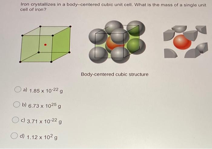 Solved Iron crystallizes in a body-centered cubic unit cell. | Chegg.com