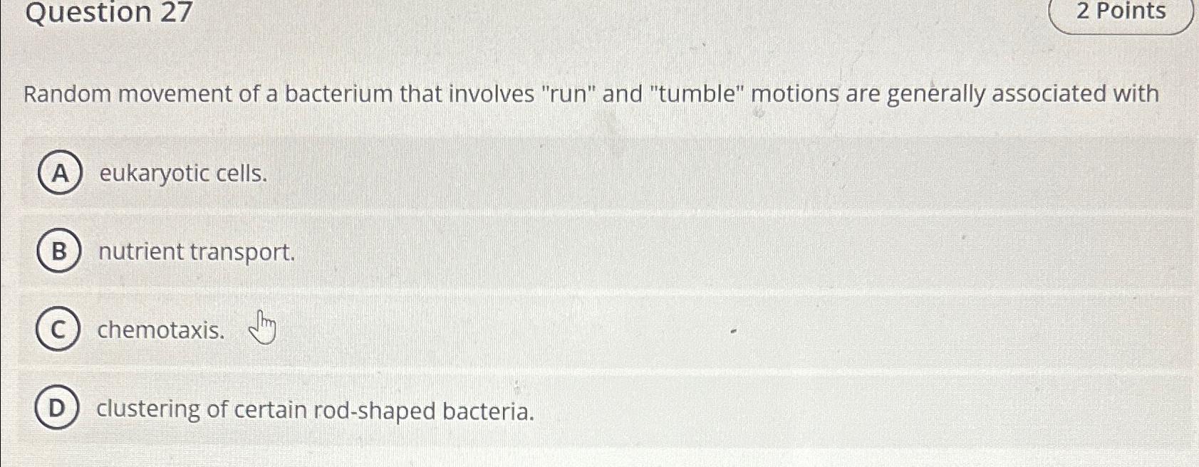 Solved Question 27Random movement of a bacterium that | Chegg.com