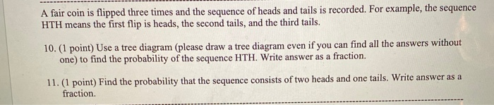 Solved A fair coin is flipped three times and the sequence | Chegg.com