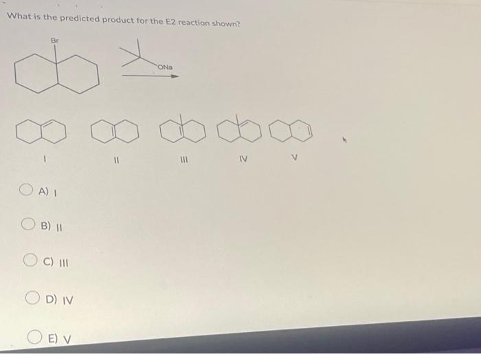 Solved What is the predicted product for the E2 reaction | Chegg.com