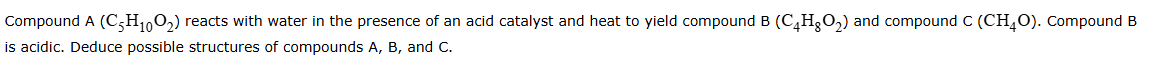 Solved Compound A(C5H10O2) ﻿reacts with water in ﻿the | Chegg.com