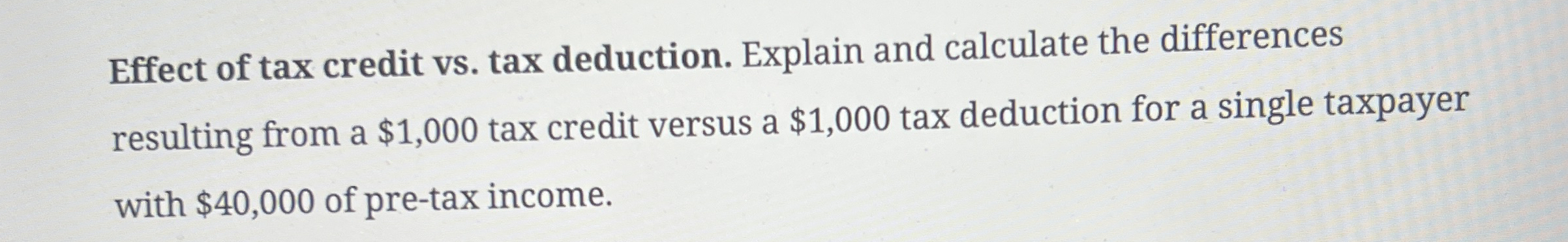Solved Effect of tax credit vs. ﻿tax deduction. Explain and | Chegg.com