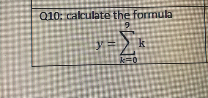 Solved Q10: calculate the formula y = cm k=0 | Chegg.com