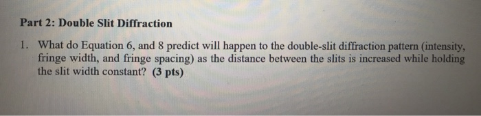 Solved Part 2: Double Slit Diffraction 1. What do Equation | Chegg.com