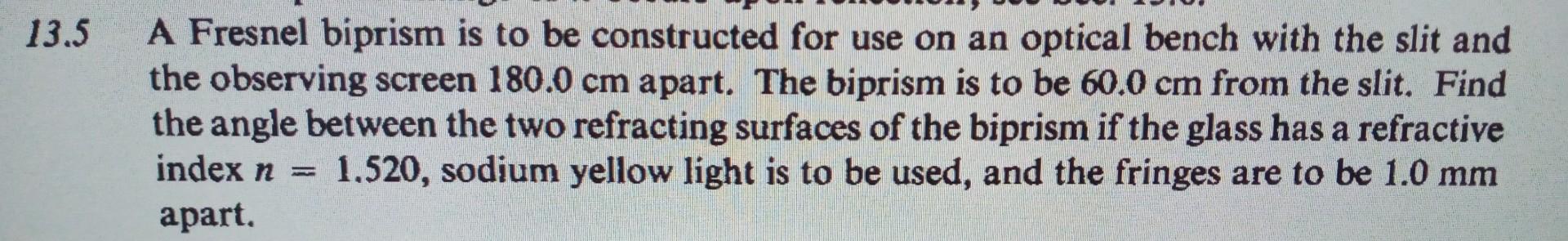 Solved A Fresnel biprism is to be constructed for use on an | Chegg.com