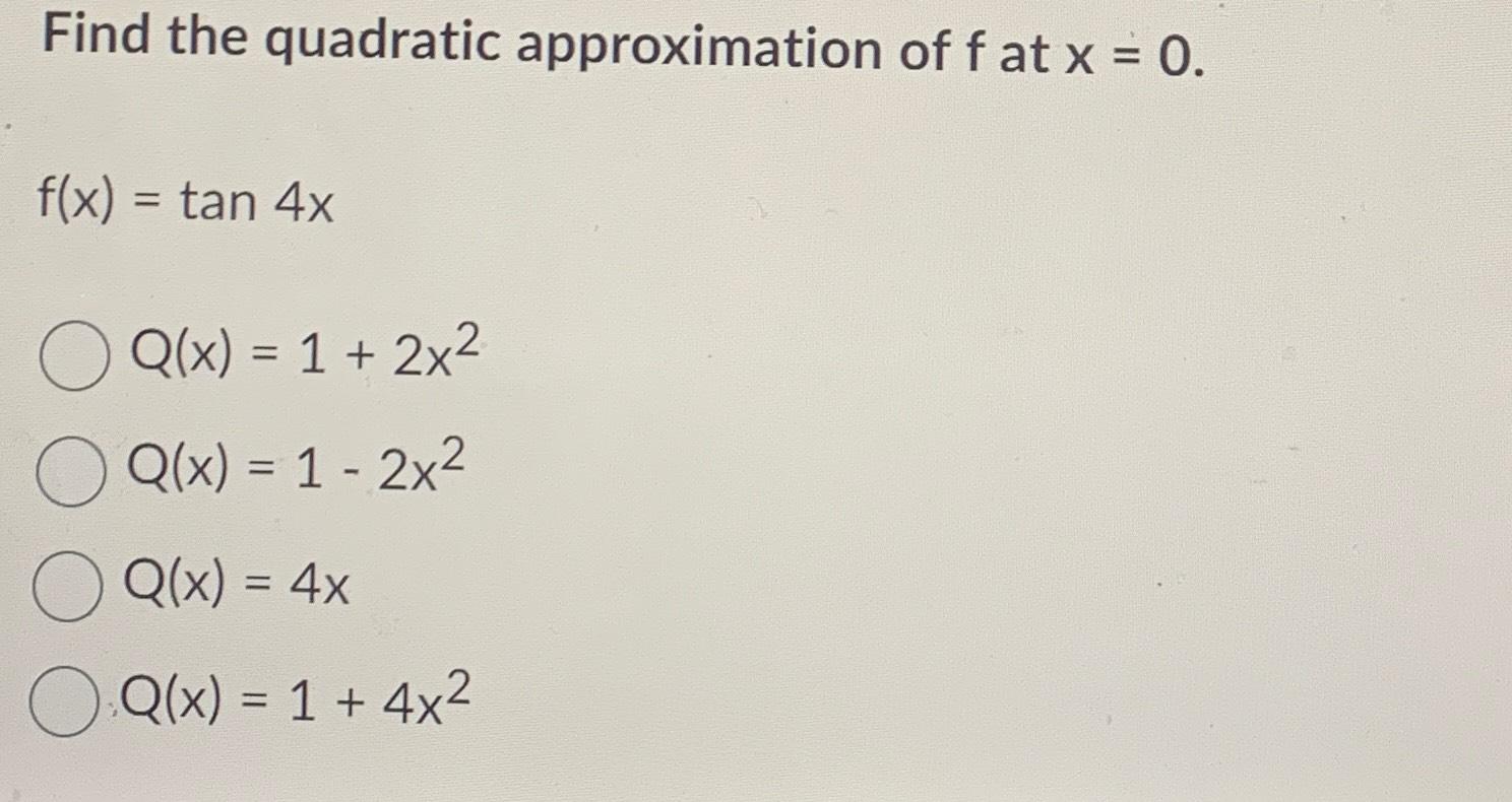 Solved Find the quadratic approximation of f ﻿at | Chegg.com