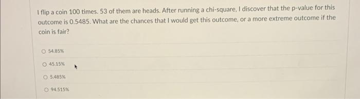 Solved I flip a coin 100 times. 53 of them are heads. After | Chegg.com