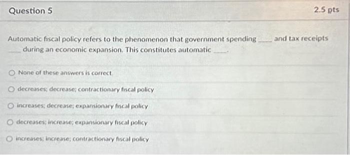 Solved Automatic fiscal policy refers to the phenomenon that | Chegg.com